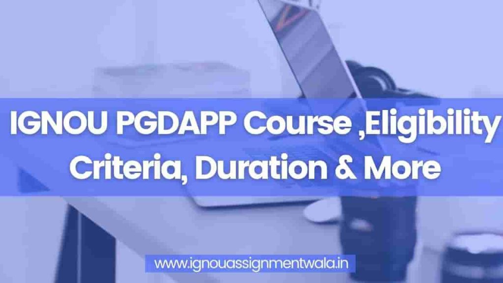 IGNOU PGDAPP Course ,Eligibility Criteria, Duration & More - IGNOU ...