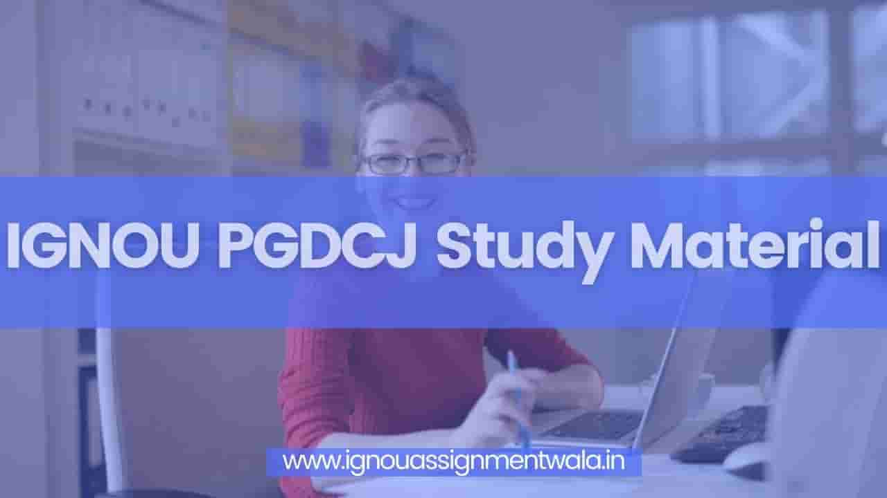 IGNOU PGDCJ Study Material IGNOU Assignment Wala IGNOU PGDCJ Study Material IGNOU Assignment Wala