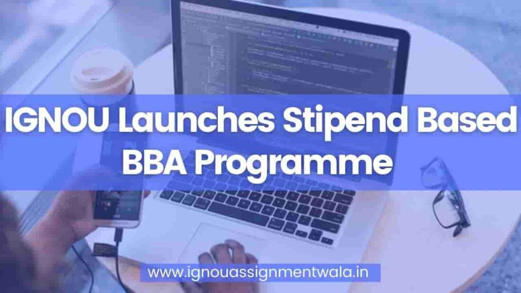IGNOU Launches Stipend Based BBA Programme - IGNOU Assignment Wala