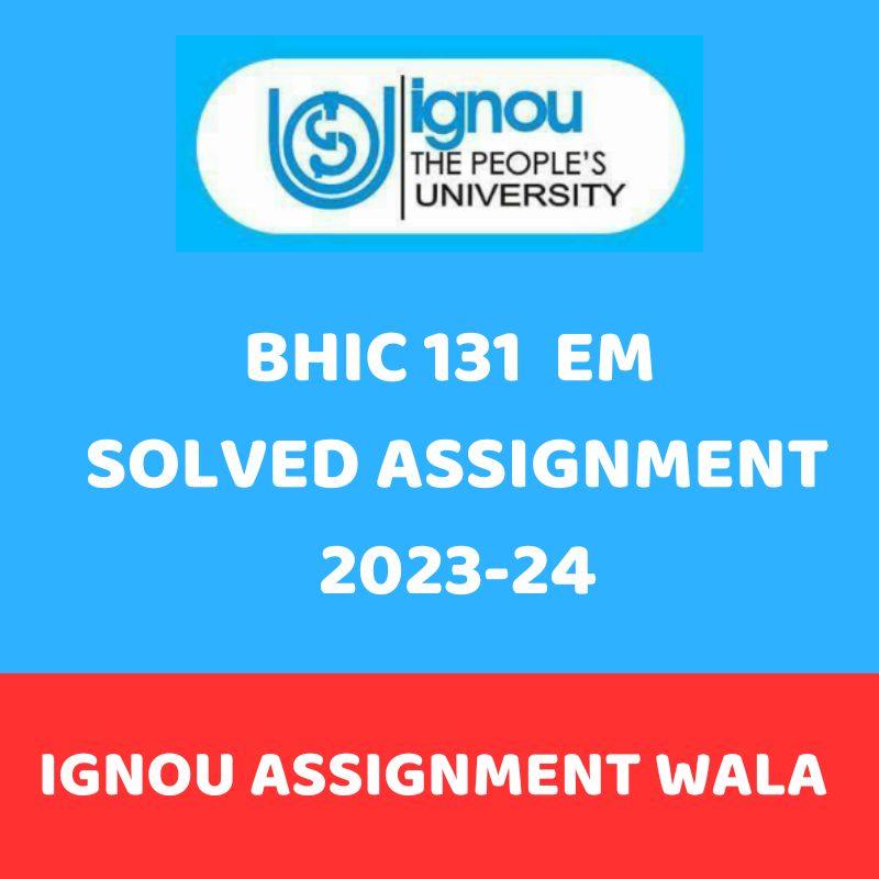 IGNOU BHIC 131 ENGLISH SOLVED ASSIGNMENT 2023-24 - IGNOU Assignment Wala IGNOU BHIC 131 ENGLISH SOLVED ASSIGNMENT 2023-24 - IGNOU Assignment Wala