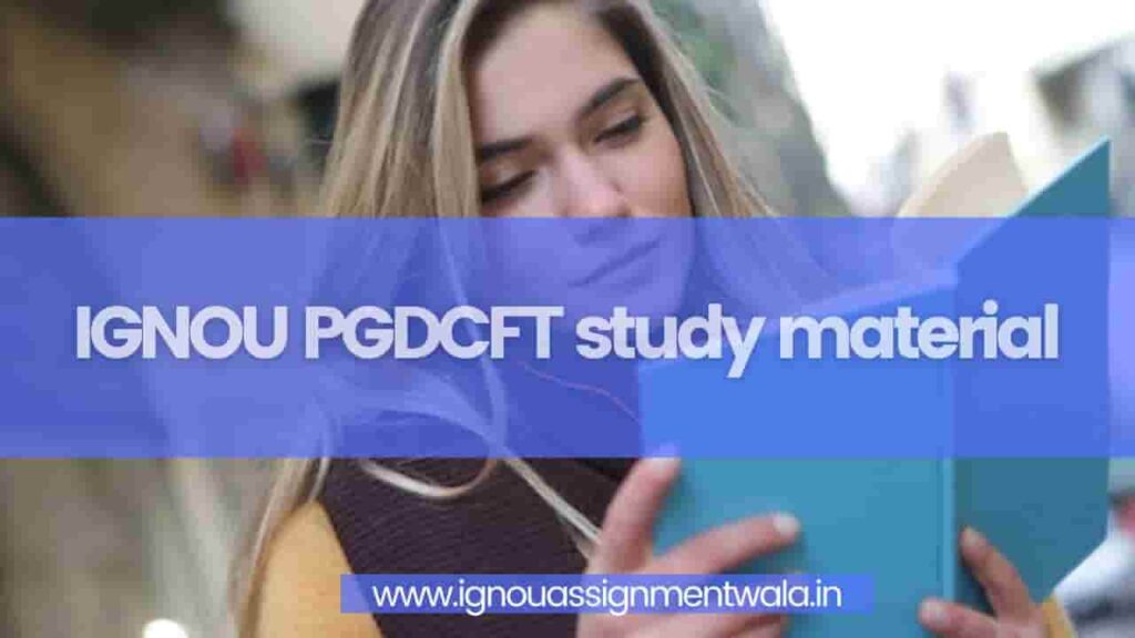 IGNOU PGDCFT study material - IGNOU Assignment Wala