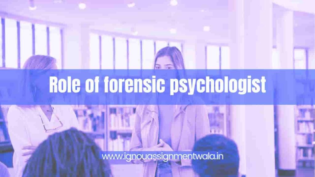 Role of forensic psychologist - IGNOU Assignment Wala