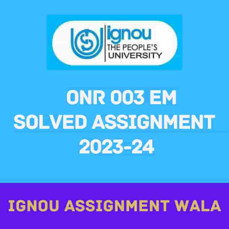 IGNOU ONR-003 ENGLISH SOLVED ASSIGNMENT 2023-24 - IGNOU Assignment Wala IGNOU ONR-003 ENGLISH SOLVED ASSIGNMENT 2023-24 - IGNOU Assignment Wala