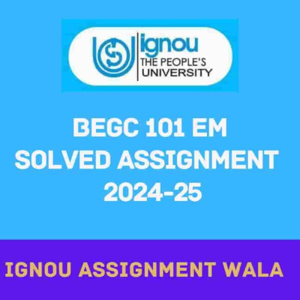 IGNOU BEGC 101 SOLVED ASSIGNMENT 2024-25 - IGNOU Assignment Wala IGNOU BEGC 101 SOLVED ASSIGNMENT 2024-25 - IGNOU Assignment Wala
